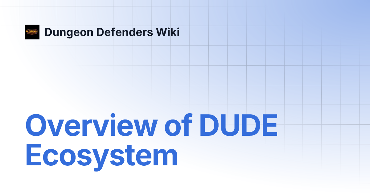 Overview of DUDE Ecosystem | Dungeon Defenders Wiki