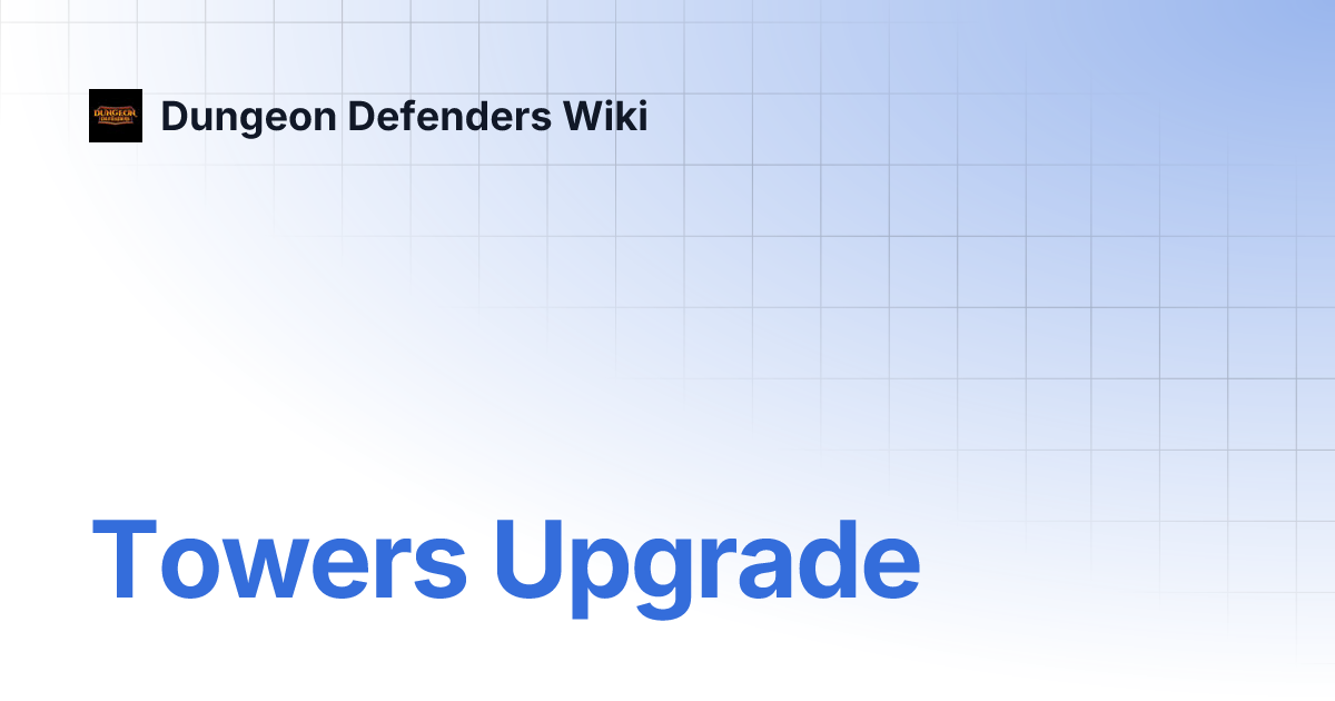 Towers Upgrade | Dungeon Defenders Wiki