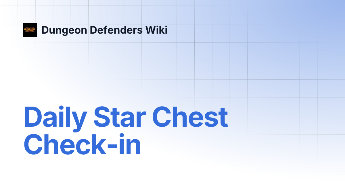 Daily Star Chest Check-in | Dungeon Defenders Wiki